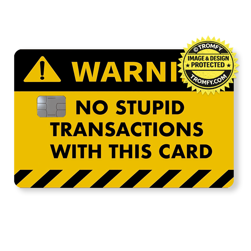 No Stupid Transactions Funny Card Sticker – Debit & Credit Card